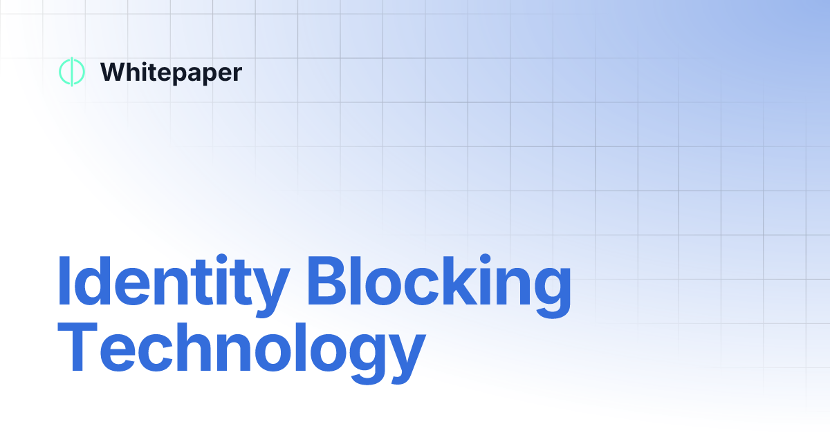 Identity Blocking Technology | Whitepaper